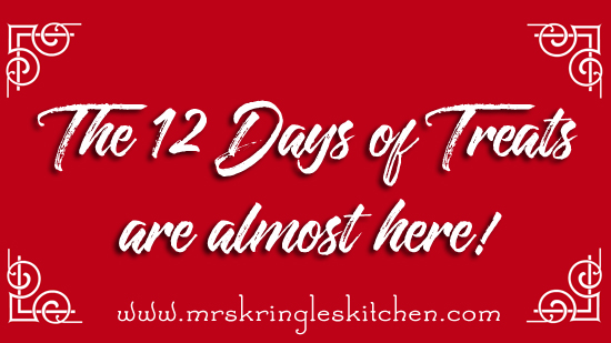 The 12 Days of Treats are coming! | Mrs Kringle's Kitchen